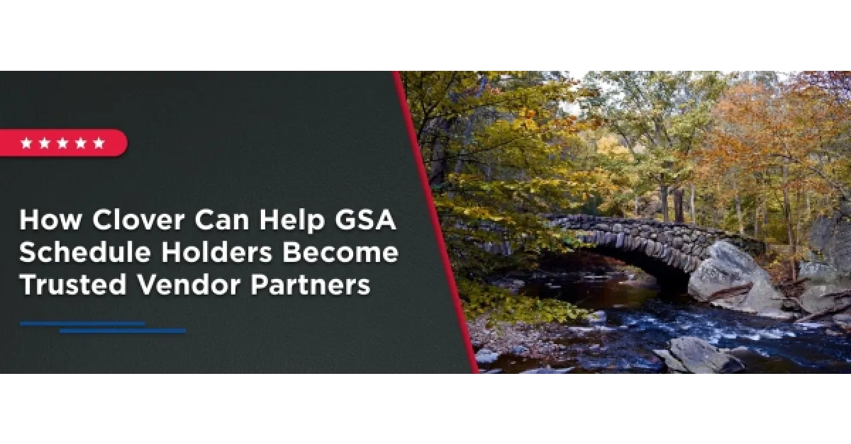 How Clover Can Help GSA Schedule Holders Become Trusted Vendor Partners ...