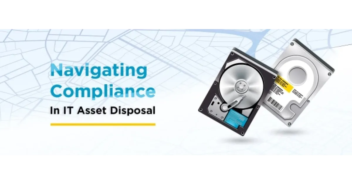 Navigating Compliance In IT Asset Disposal: What Your Business Needs To ...