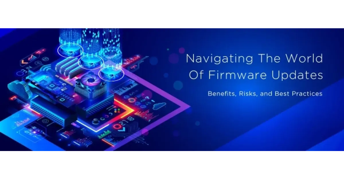 Navigating The World Of Firmware Updates: Benefits, Risks, And Best ...