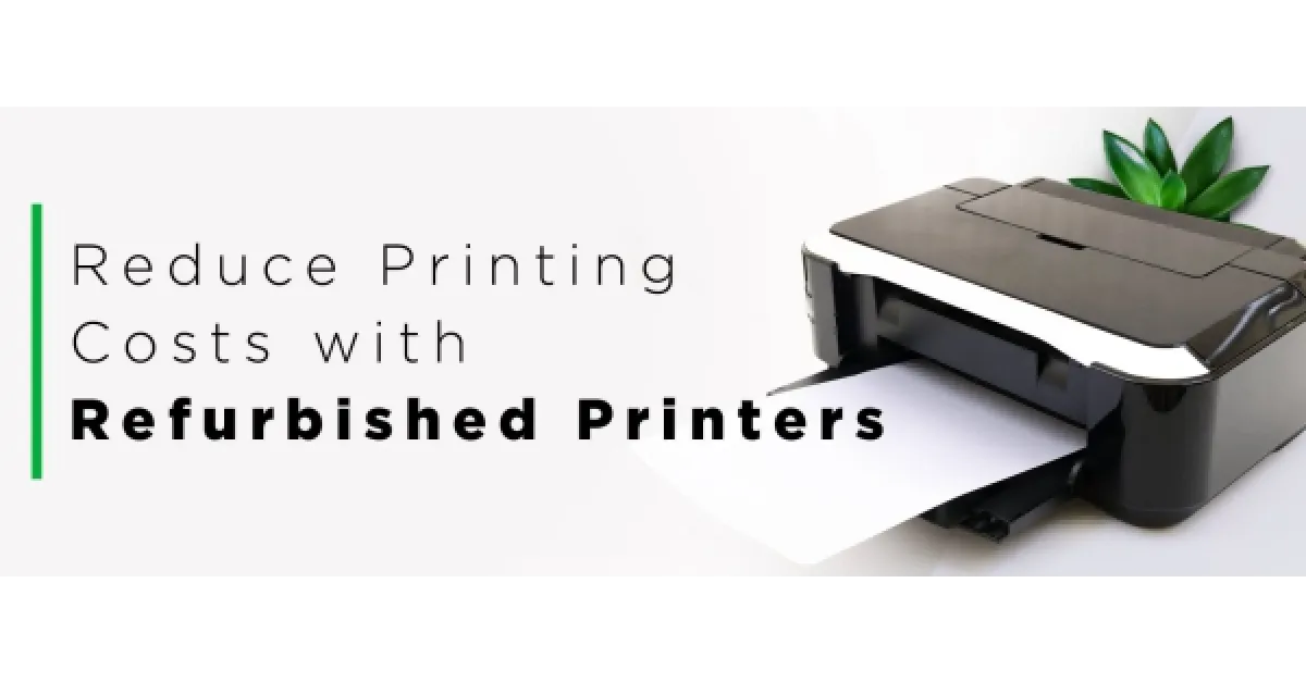 Reduce Printing Costs With Refurbished Printers | Clover Imaging Group USA